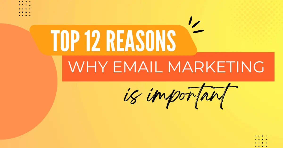 Top 12 reasons why email marketing is important in 2025 - Digital Biz ...